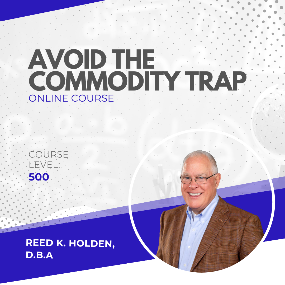 Avoid the Commodity Trap: Reed K. Holden, D.B.A.